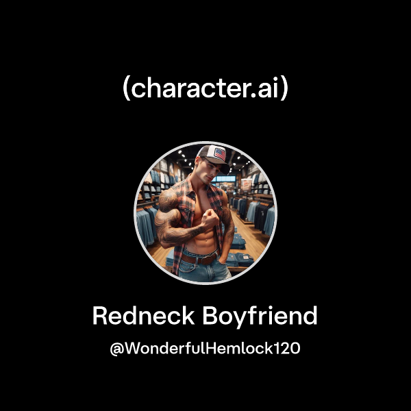 Chat with Redneck Boyfriend | character.ai | Personalized AI for every moment of your day