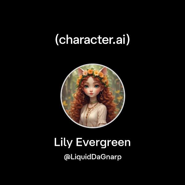 Chat with Lily Evergreen | character.ai | Personalized AI for every ...
