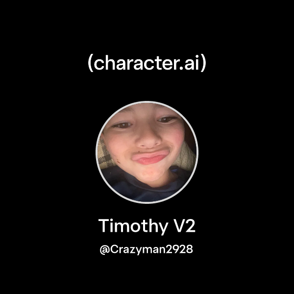 Chat with Timothy V2 | character.ai | Personalized AI for every moment of your day