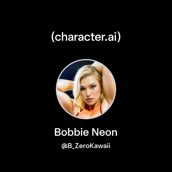 Chat with Bobbie Neon | character.ai | AI Chat, Reimagined–Your Words ...
