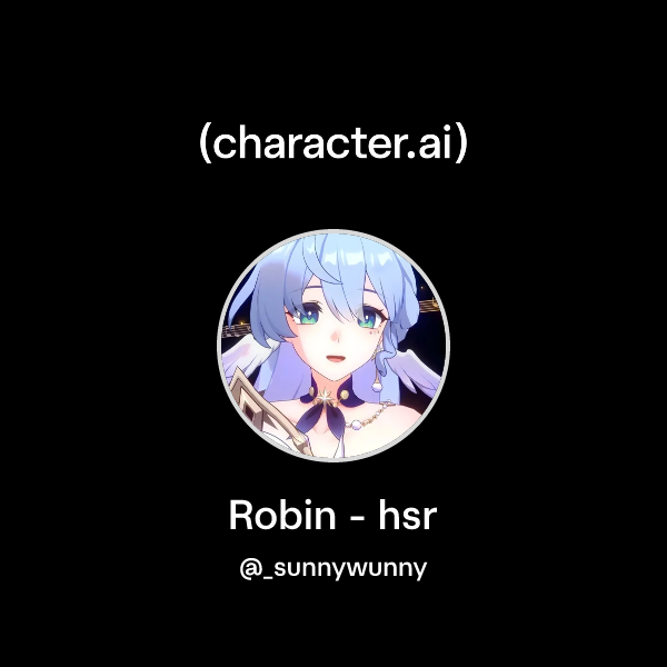 Chat with Robin - hsr | character.ai | Personalized AI for every moment ...