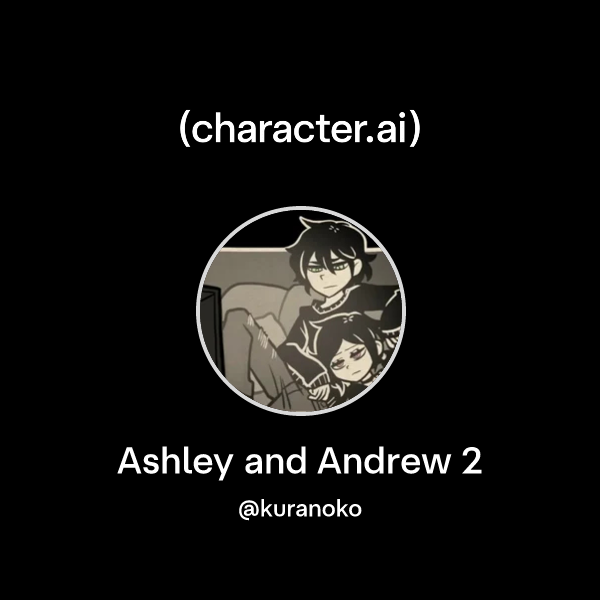 Chat with Ashley and Andrew 2 | character.ai | AI Chat, Reimagined–Your Words. Your World.