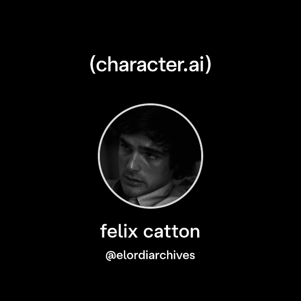 Chat with felix catton | character.ai | Personalized AI for every ...