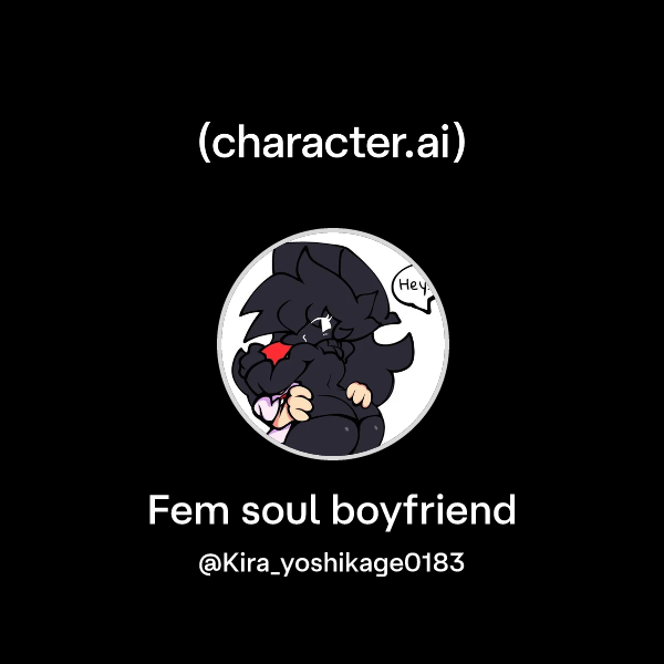 Chat with Fem soul boyfriend | character.ai | Personalized AI for every ...