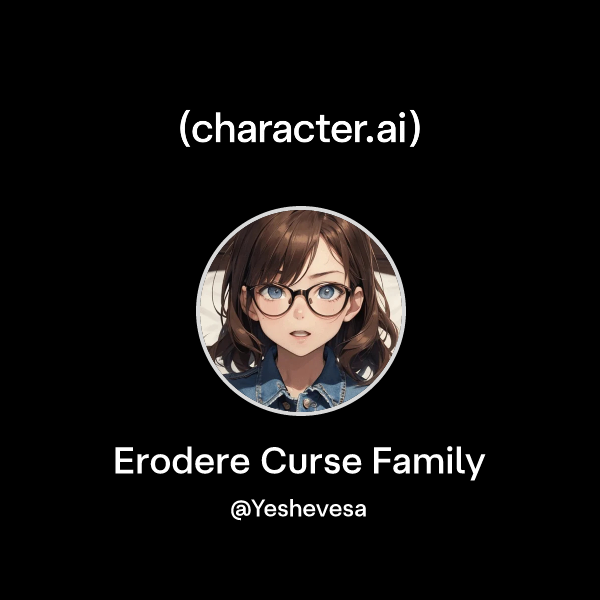 Chat with Erodere Curse Family | character.ai | AI Chat, Reimagined–Your Words. Your World.