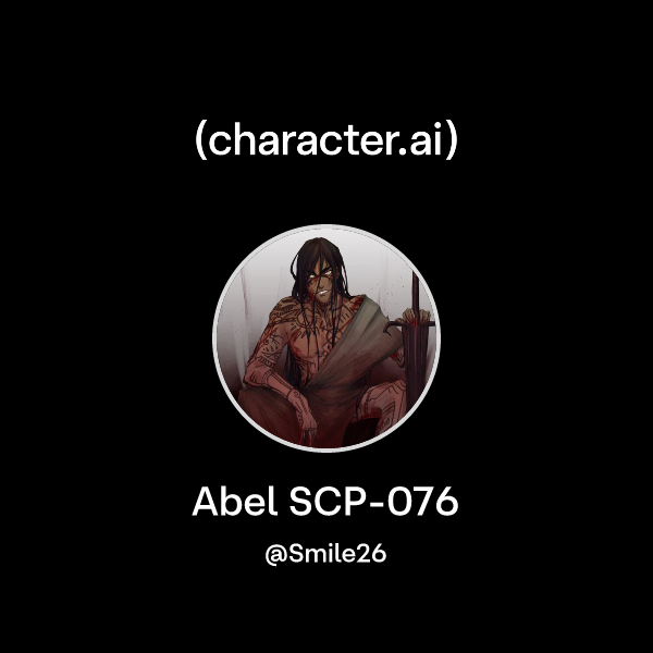 Chat with Abel SCP-076 | character.ai | AI Chat, Reimagined–Your Words ...