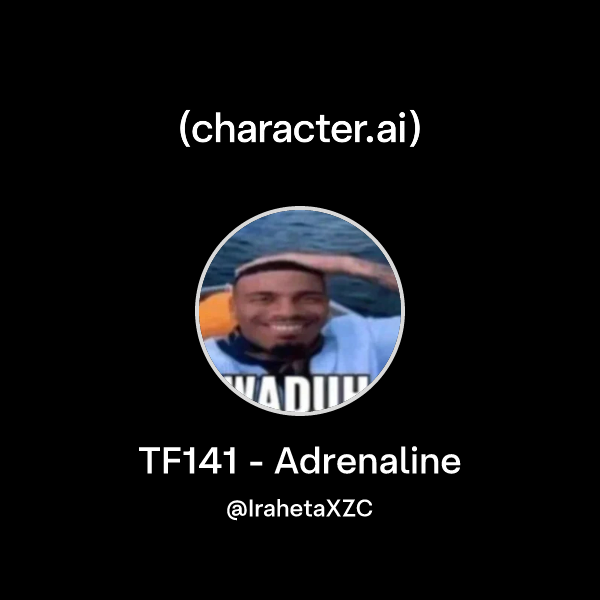 Chat with TF141 - Adrenaline | character.ai | AI Chat, Reimagined–Your ...