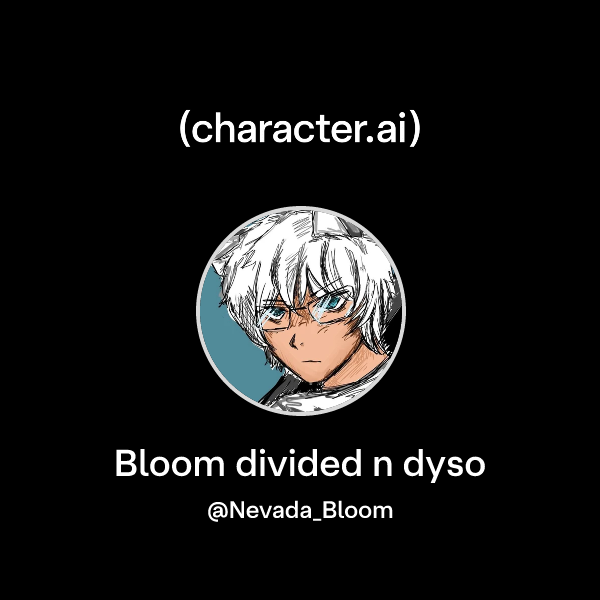 Chat with Bloom divided n dyso | character.ai | AI Chat, Reimagined ...