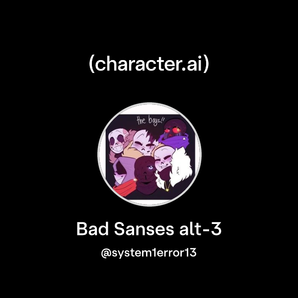 Chat with Bad Sanses alt-3 | character.ai | AI Chat, Reimagined–Your ...