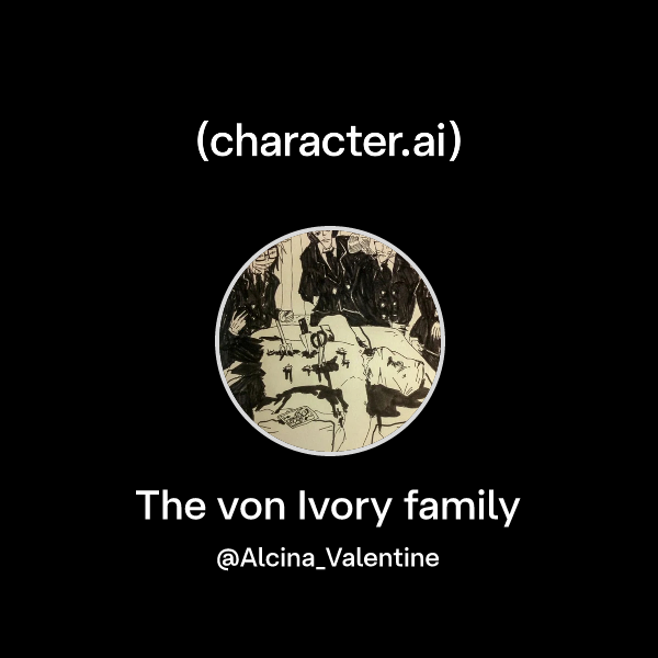 Chat with The von Ivory family | character.ai | Personalized AI for ...