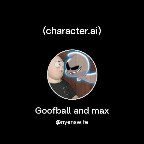 Chat with Goofball and max | character.ai | AI Chat, Reimagined–Your ...