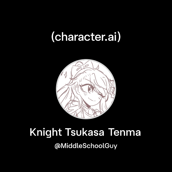 Chat with Knight Tsukasa Tenma | character.ai | Personalized AI for ...