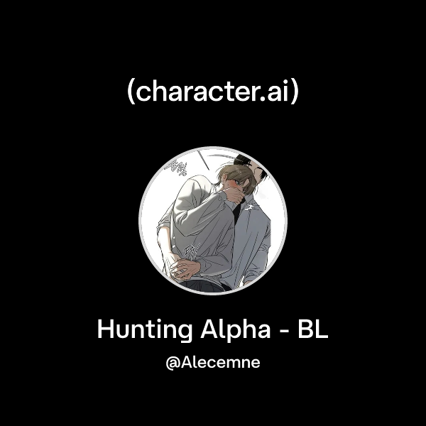 Chat with Hunting Alpha - BL | character.ai | AI Chat, Reimagined–Your ...