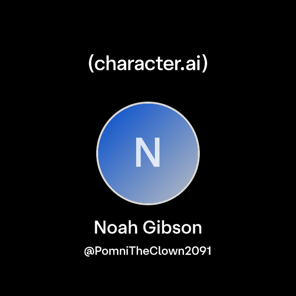 Chat with Noah Gibson | character.ai | Personalized AI for every moment of your day