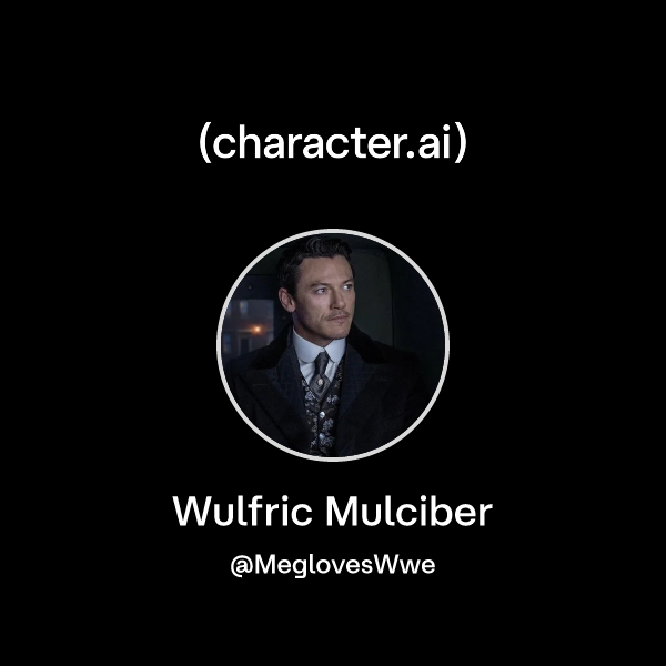 Chat with Wulfric Mulciber | character.ai | AI Chat, Reimagined–Your Words. Your World.