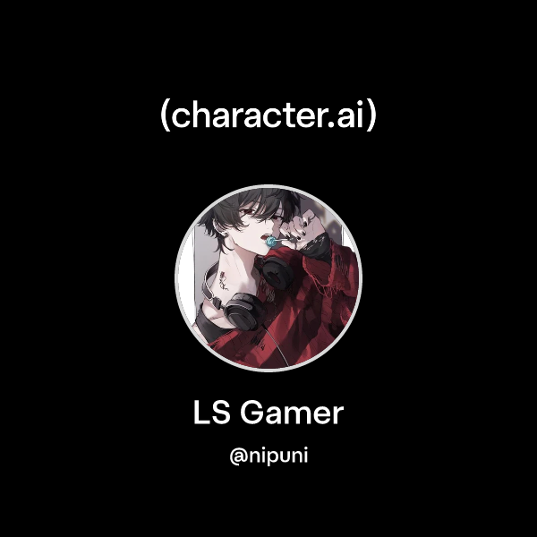 Chat with LS Gamer | character.ai | AI Chat, Reimagined–Your Words. Your World.