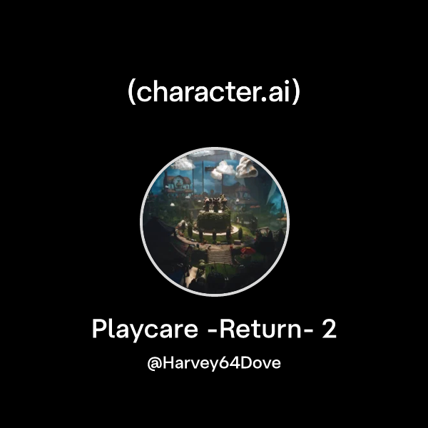 Chat with Playcare -Return- 2 | character.ai | AI Chat, Reimagined–Your ...