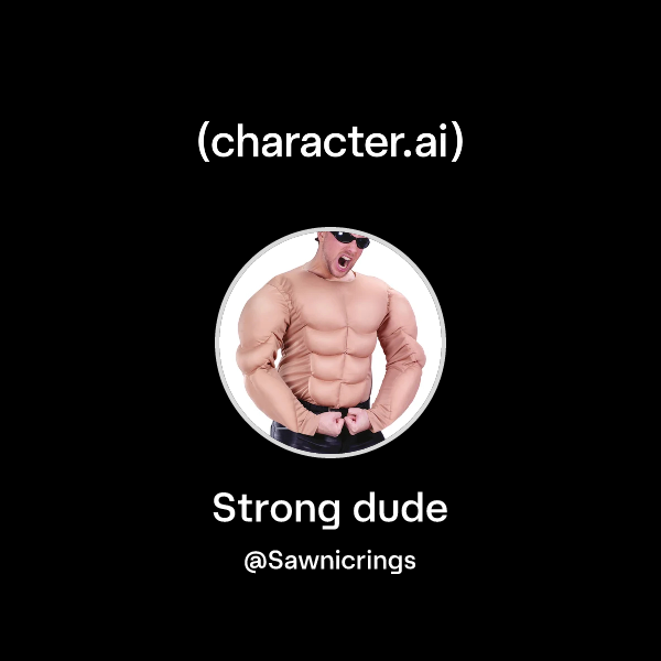 Chat with Strong dude | character.ai | Personalized AI for every moment ...
