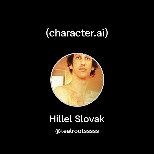 Chat with Hillel Slovak | character.ai | Personalized AI for every ...
