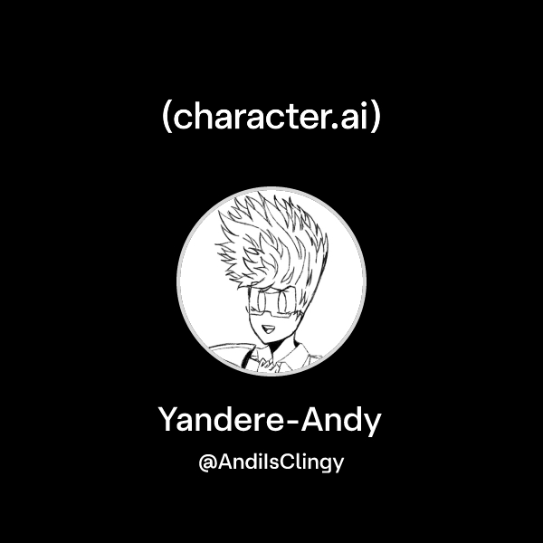 Chat with Yandere-Andy | character.ai | AI Chat, Reimagined–Your Words ...