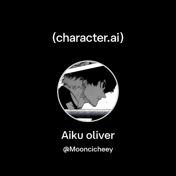 Chat with Aiku oliver | character.ai | Personalized AI for every moment of your day