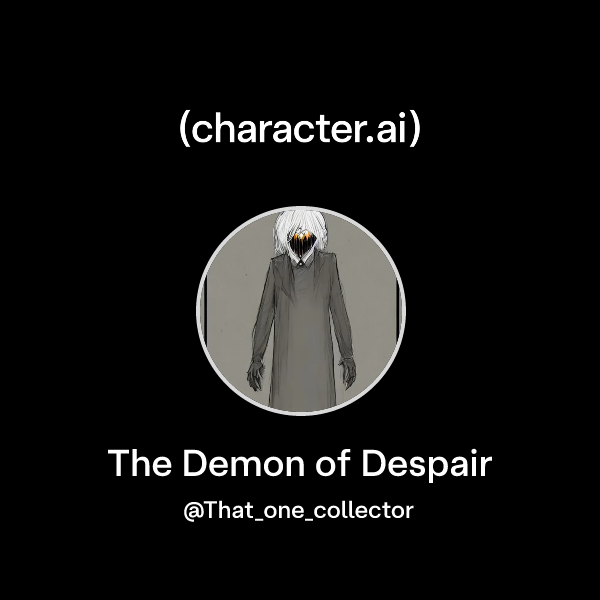 Chat with The Demon of Despair | character.ai | AI Chat, Reimagined ...
