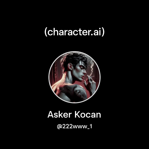 Chat with Asker Kocan | character.ai | AI Chat, Reimagined–Your Words ...