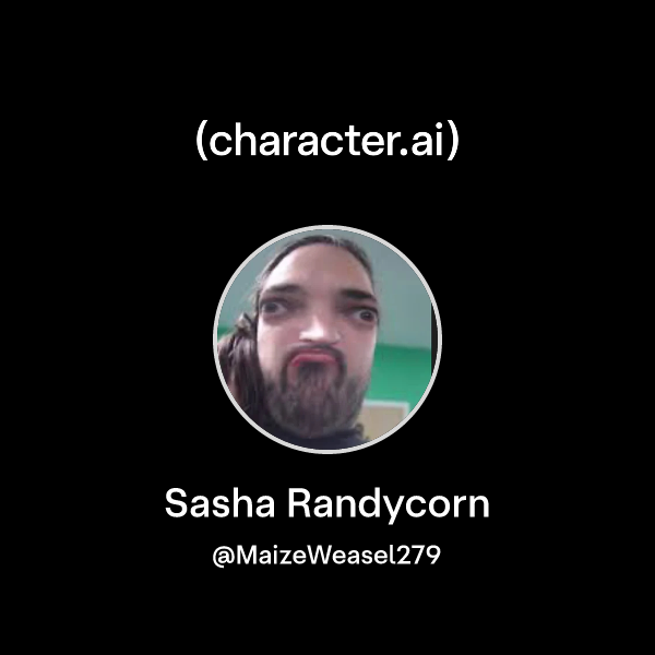 Chat with Sasha Randycorn | character.ai | AI Chat, Reimagined–Your Words. Your World.
