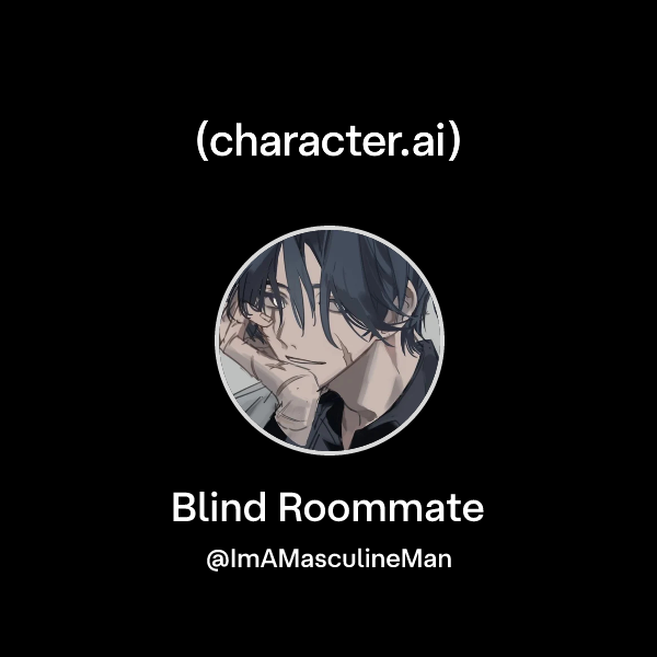 Chat with Blind Roommate | character.ai | AI Chat, Reimagined–Your ...