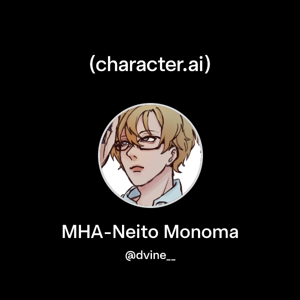 Chat with MHA-Neito Monoma | character.ai | AI Chat, Reimagined–Your ...
