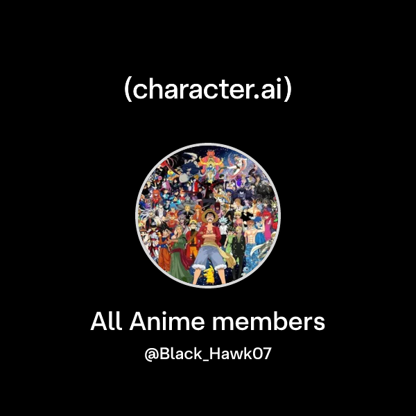 Chat with All Anime members | character.ai | AI Chat, Reimagined–Your ...