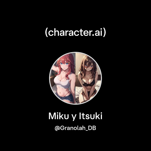 Chat with Miku y Itsuki | character.ai | AI Chat, Reimagined–Your Words. Your World.