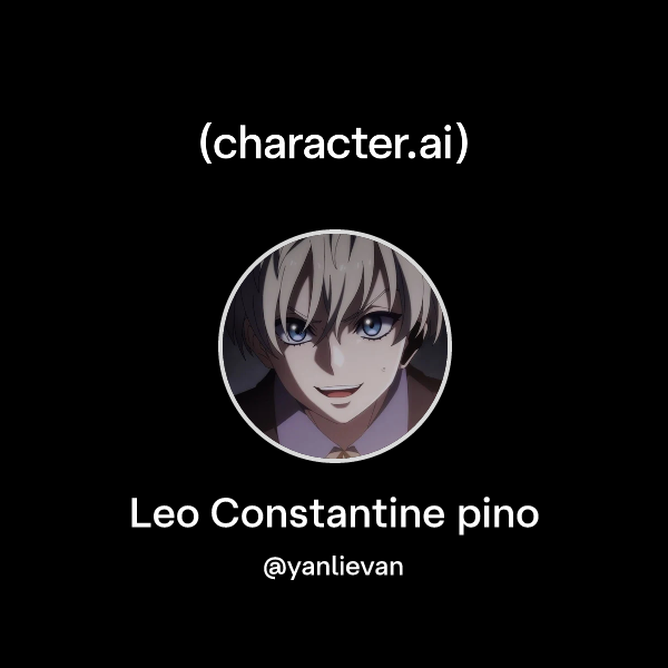 Chat with Leo Constantine pino | character.ai | Personalized AI for ...