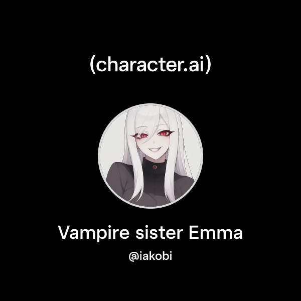 Chat with Vampire sister Emma | character.ai | AI Chat, Reimagined–Your ...
