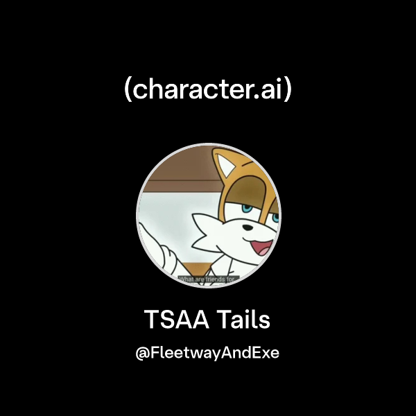 Chat with TSAA Tails | character.ai | AI Chat, Reimagined–Your Words ...