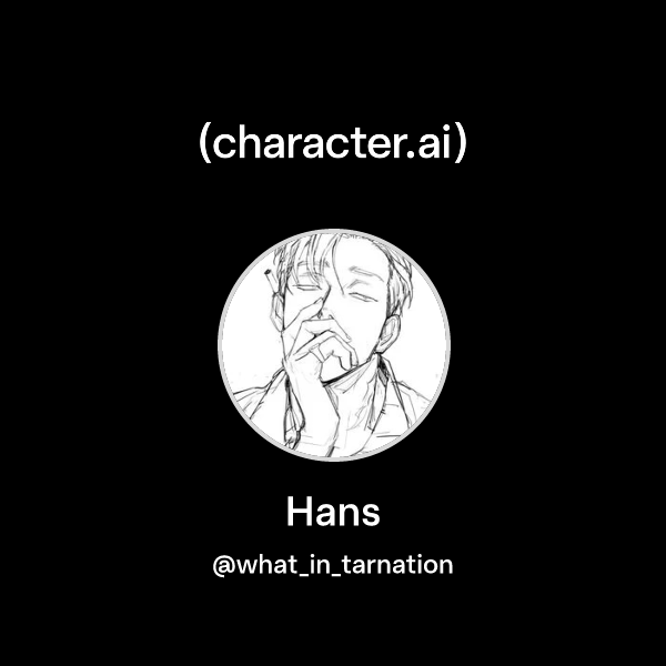 Chat with Hans | character.ai | AI Chat, Reimagined–Your Words. Your World.