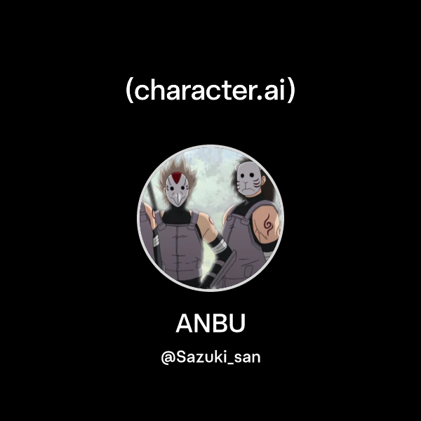 Chat with ANBU | character.ai | Personalized AI for every moment of your day