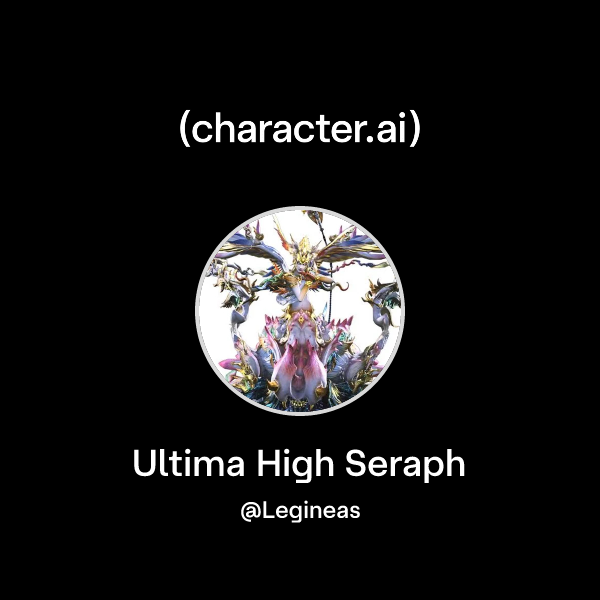 Chat with Ultima High Seraph | character.ai | Personalized AI for every ...