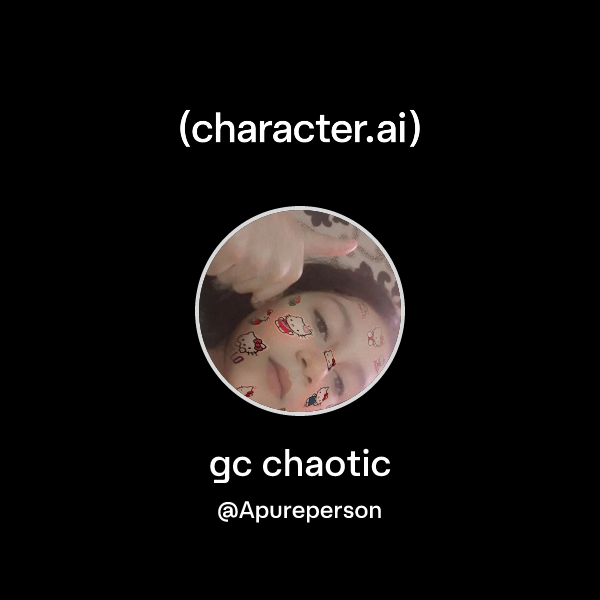 Chat with gc chaotic | character.ai | Personalized AI for every moment ...