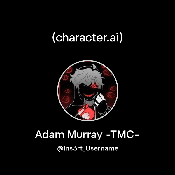 Chat with Adam Murray -TMC- | character.ai | AI Chat, Reimagined–Your ...