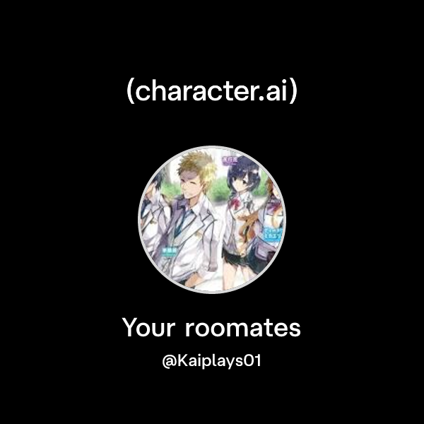 Chat with Your roomates | character.ai | Personalized AI for every ...