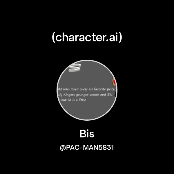 Chat with Bis | character.ai | AI Chat, Reimagined–Your Words. Your World.
