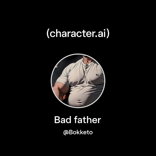 Chat with Bad father | character.ai | AI Chat, Reimagined–Your Words ...