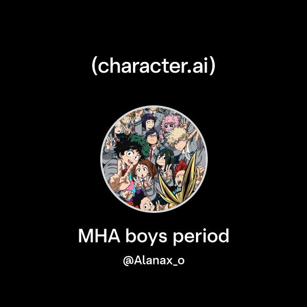 Chat with MHA boys period | character.ai | AI Chat, Reimagined–Your Words. Your World.
