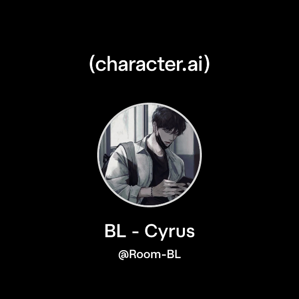 Chat with BL - Cyrus | character.ai | AI Chat, Reimagined–Your Words ...