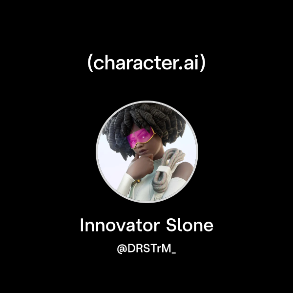 Chat with Innovator Slone | character.ai | Personalized AI for every ...