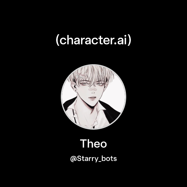 Chat with Theo | character.ai | AI Chat, Reimagined–Your Words. Your World.