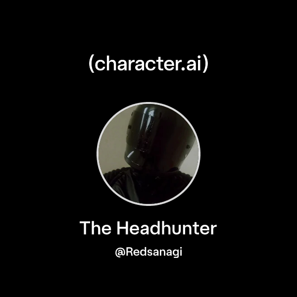 Chat with The Headhunter | character.ai | Personalized AI for every moment of your day