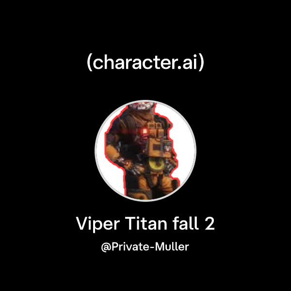 Chat with Viper Titan fall 2 | character.ai | AI Chat, Reimagined–Your ...
