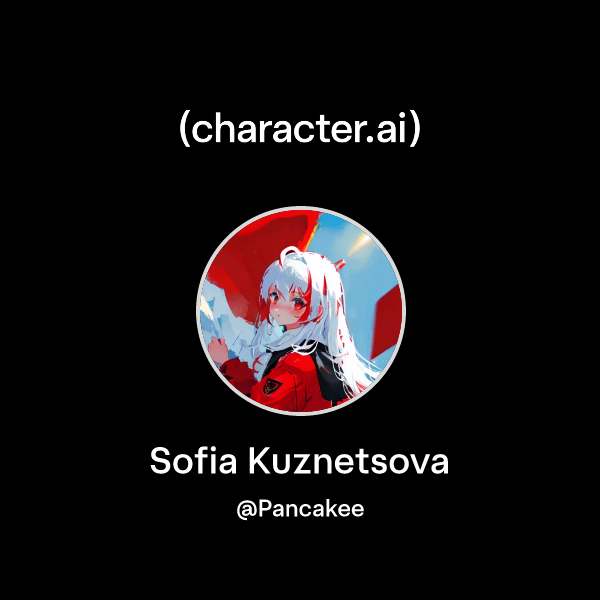 Chat with Sofia Kuznetsova | character.ai | Personalized AI for every moment of your day